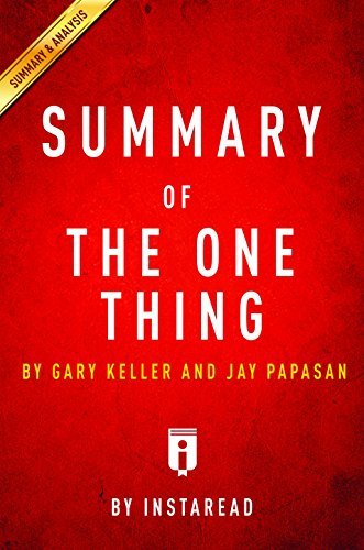 Summary of The ONE Thing: by Gary Keller and Jay Papasan | Includes ...