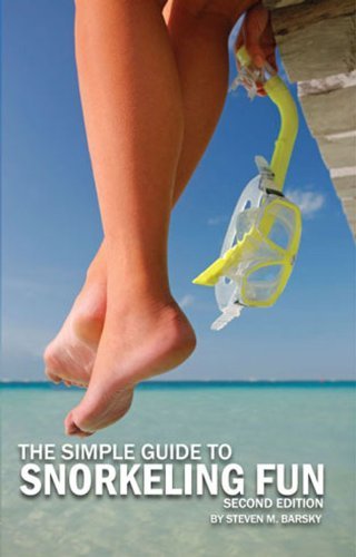 The Simple Guide to Snorkeling Fun, Second Edition by Steven M. Barsky ...