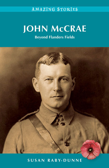 John McCrae: eyond Flanders Fields by Susan Raby-Dunne | Goodreads