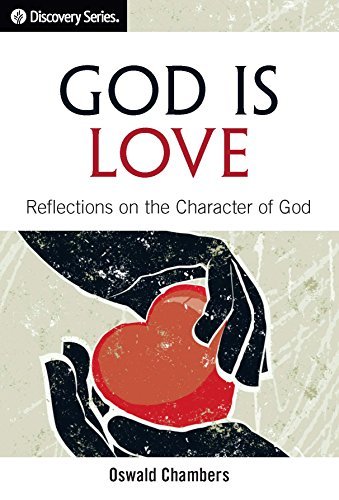 God Is Love - Discovery Series: Reflections on the Character of God by ...