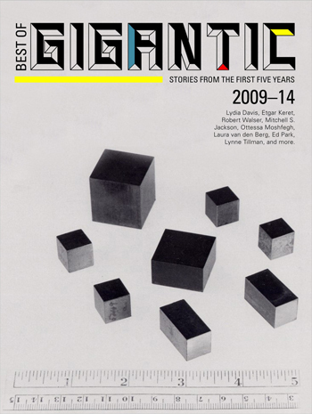 Best of Gigantic: Stories from the First First Five Years, 2009–14 by ...