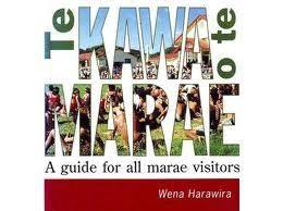 Te Kawa O Te Marae: A Guide For All Marae Visitors by Wena Harawira ...