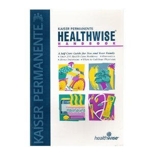 Kaiser Permanente Healthwise Handbook : A Self-Care Guide for You and ...
