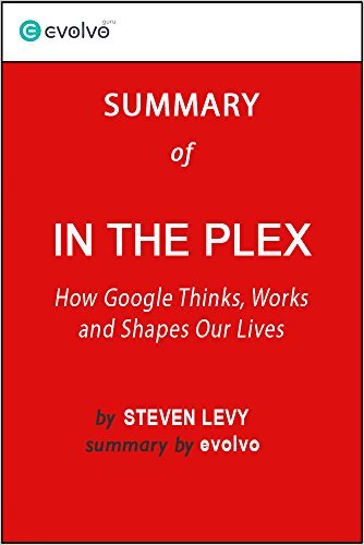 In the Plex: Summary of the Key Ideas - Original Book by Steven Levy ...