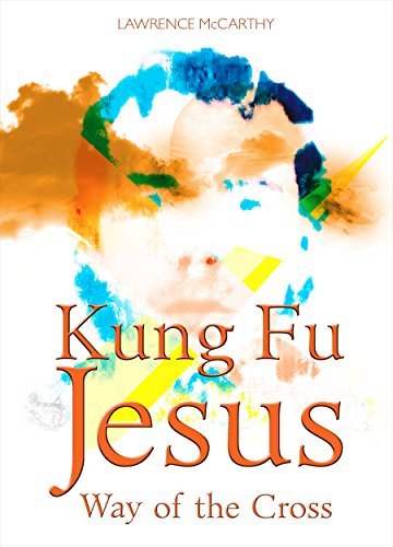 Kung Fu Jesus: Way of the Cross by Lawrence McCarthy | Goodreads