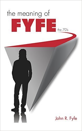 The Meaning of Fyfe: the 70's by John R. Fyfe | Goodreads
