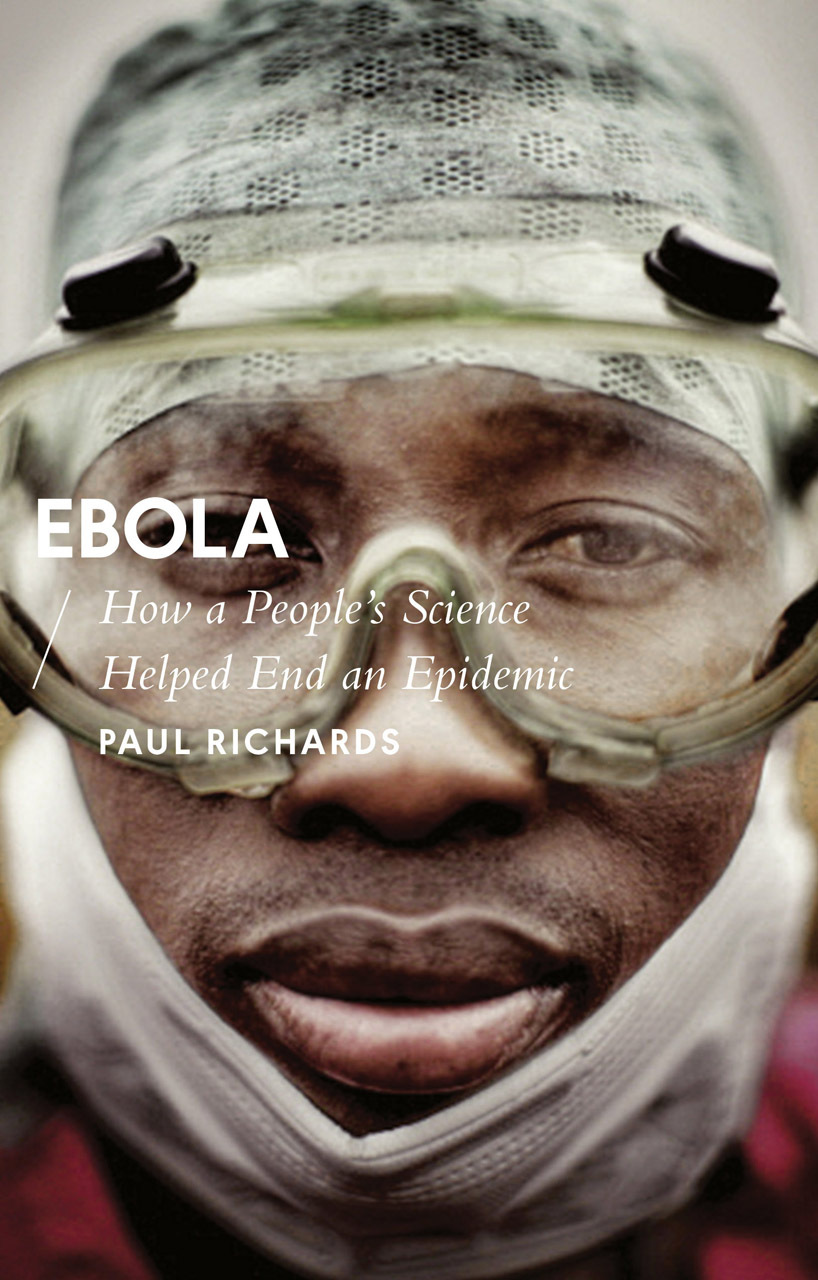 Ebola: How a People's Science Helped End an Epidemic by Paul Richards ...