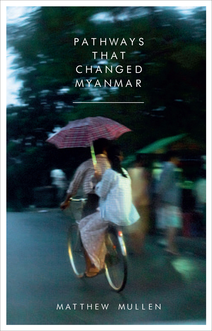 Pathways that Changed Myanmar by Matthew Mullen | Goodreads