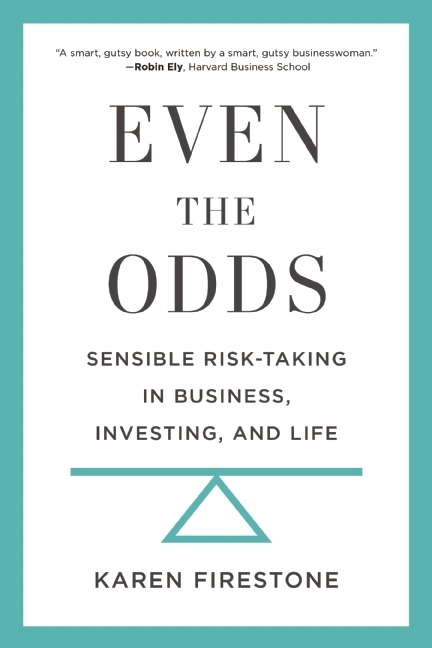Even the Odds: Sensible Risk-Taking in Business, Investing, and Life by ...