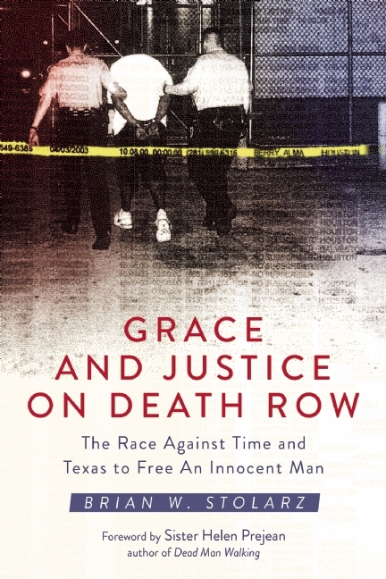 Grace and Justice on Death Row: The Race against Time and Texas to Free ...