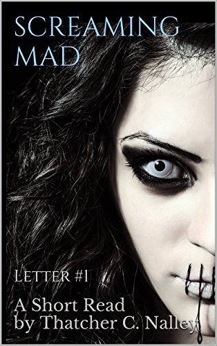Screaming Mad: Letter #1 by Thatcher C. Nalley | Goodreads