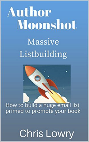 Author Moonshot: Massive Listbuilding: How to build a huge email list ...