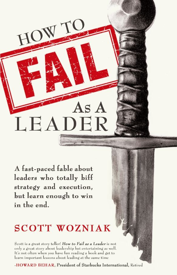 How to Fail as a Leader: A fast-paced fable about leaders who totally ...