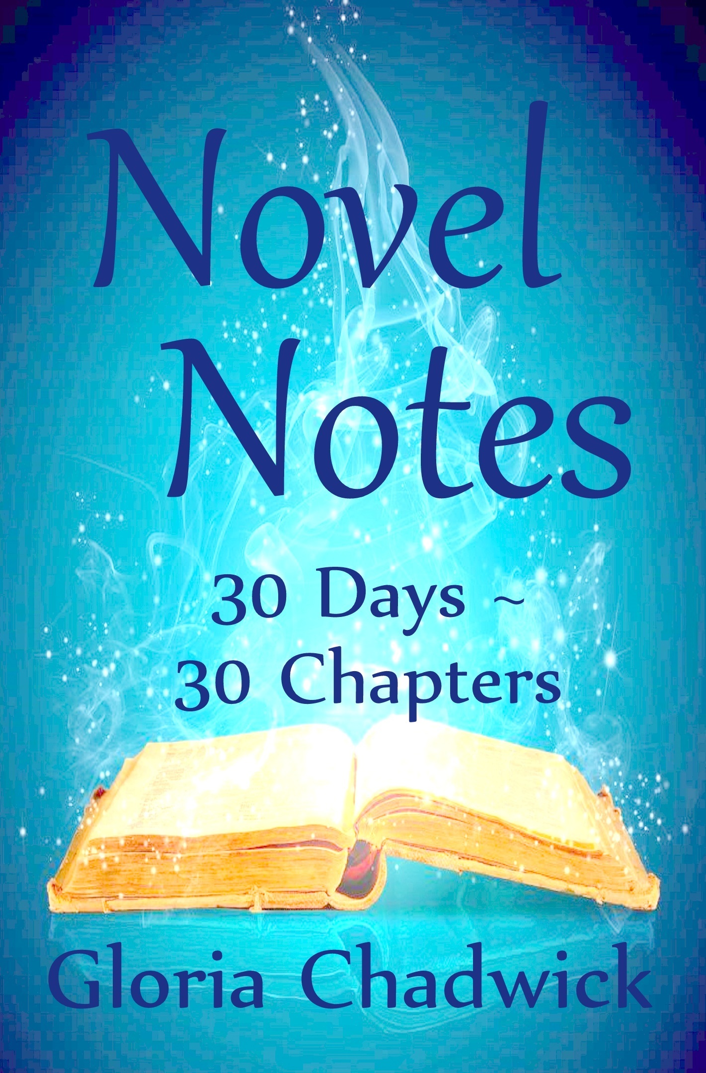Novel Notes: 30 Days ~ 30 Chapters by Gloria Chadwick | Goodreads