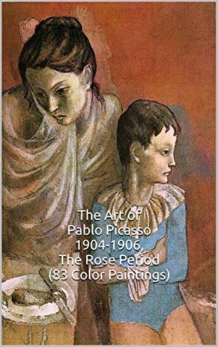 The Art of Pablo Picasso 1904-1906, The Rose Period (83 Color Paintings ...