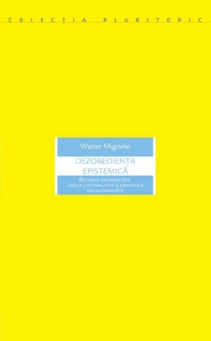 Dezobediența epistemică by Walter D. Mignolo | Goodreads