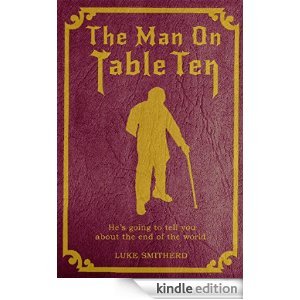 The Man on Table Ten by Luke Smitherd | Goodreads
