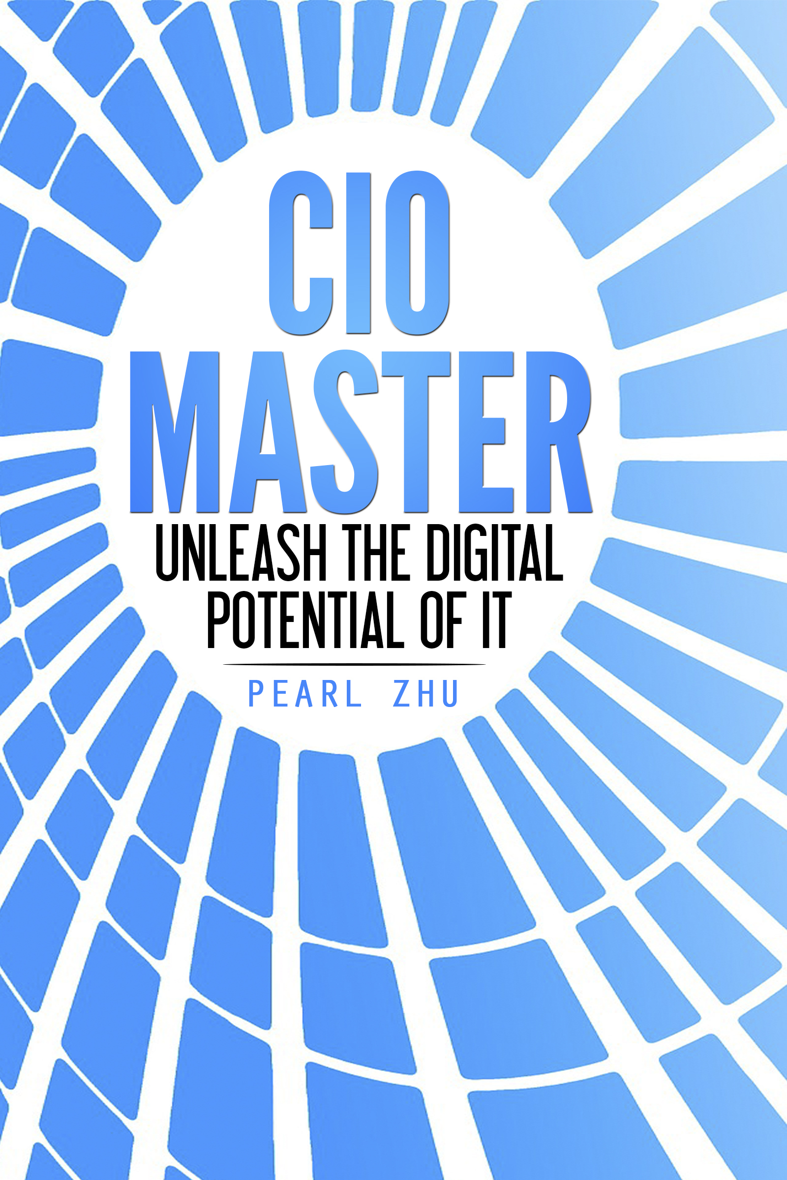 CIO Master: Unleash the Digital Potential of It by Pearl Zhu | Goodreads