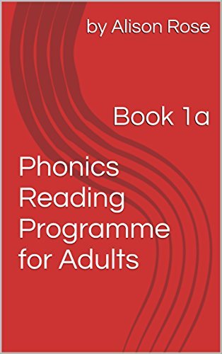 Phonics Reading Programme for Adults: Book 1a by Alison Rose | Goodreads