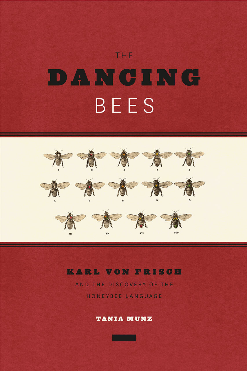The Dancing Bees: Karl von Frisch and the Discovery of the Honeybee ...