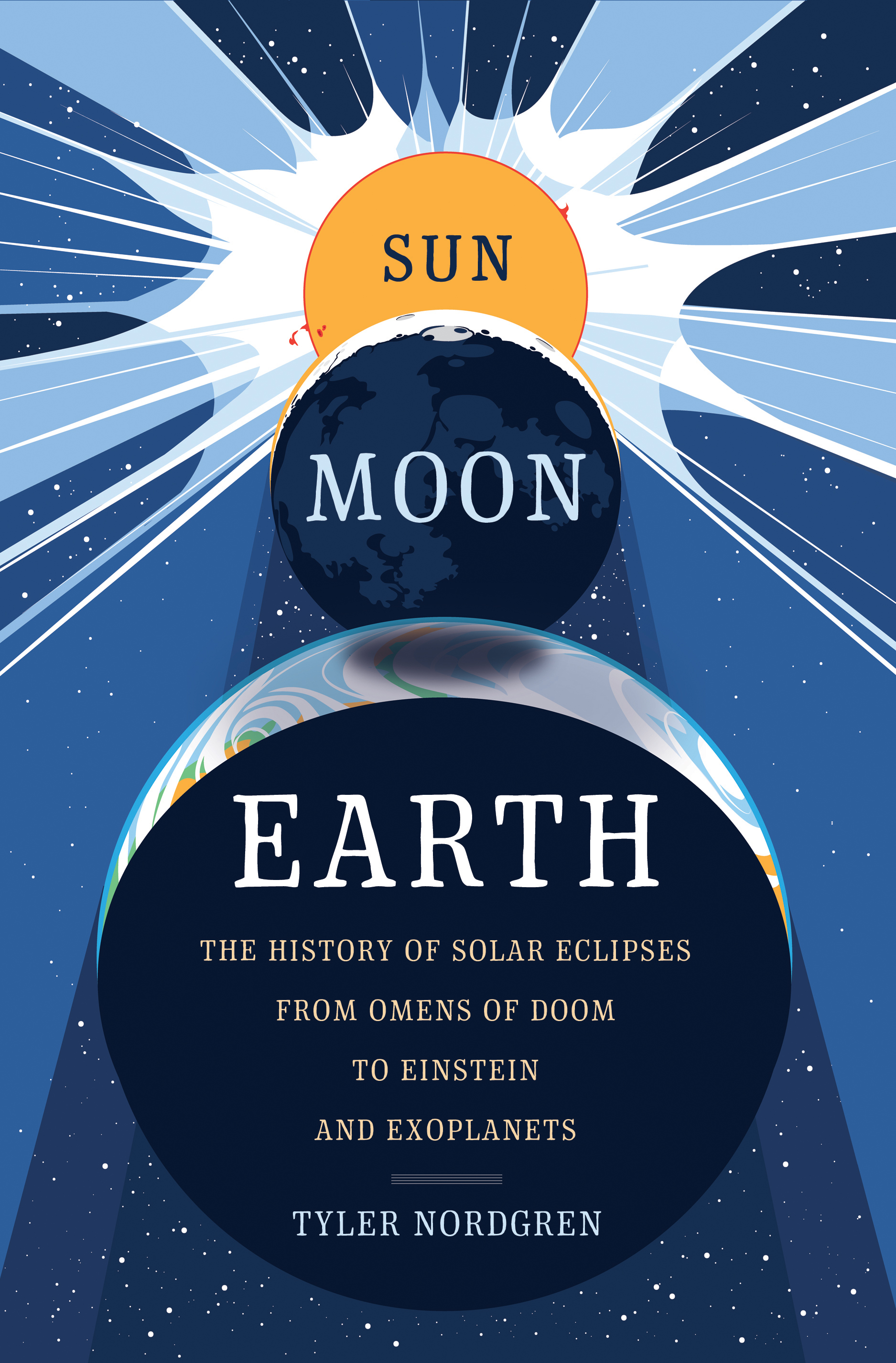 Sun, Moon, Earth: The History of Solar Eclipses, from Omens of Doom to ...