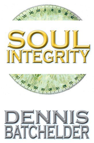 Soul Integrity (Soul Identity Book 3) by Dennis Batchelder | Goodreads