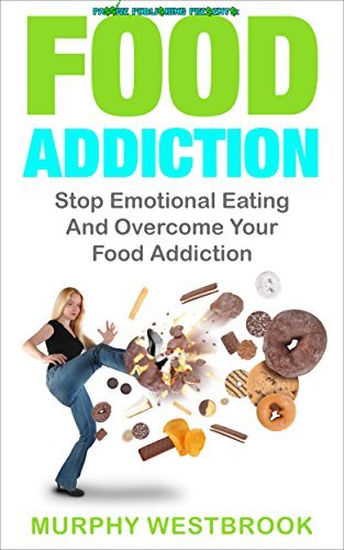 Food Addiction: Stop Emotional Eating and Overcome Your Food Addiction ...