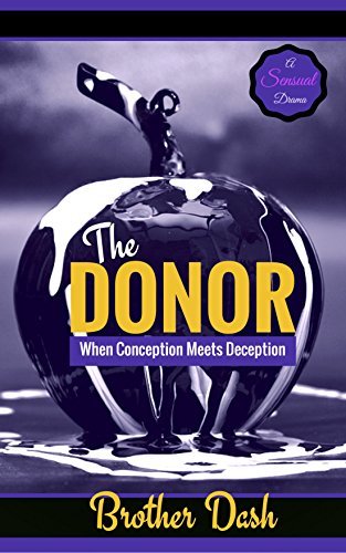 The Donor: When Conception Meets Deception by Brother Dash | Goodreads