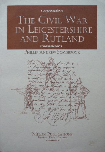 Civil War in Leicestershire and Rutland by Phillip Andrew Scaysbrook ...