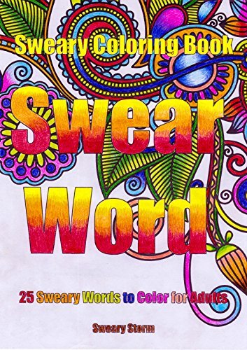 Sweary Coloring Book: Swear Word. 25 Sweary Words to Color for Adults ...