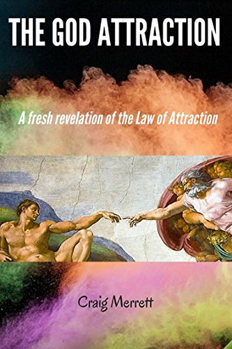 The God Attraction: A fresh revelation of the Law of Attraction by ...
