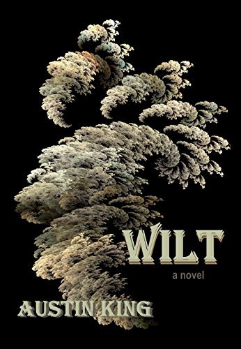 Wilt by Austin King | Goodreads