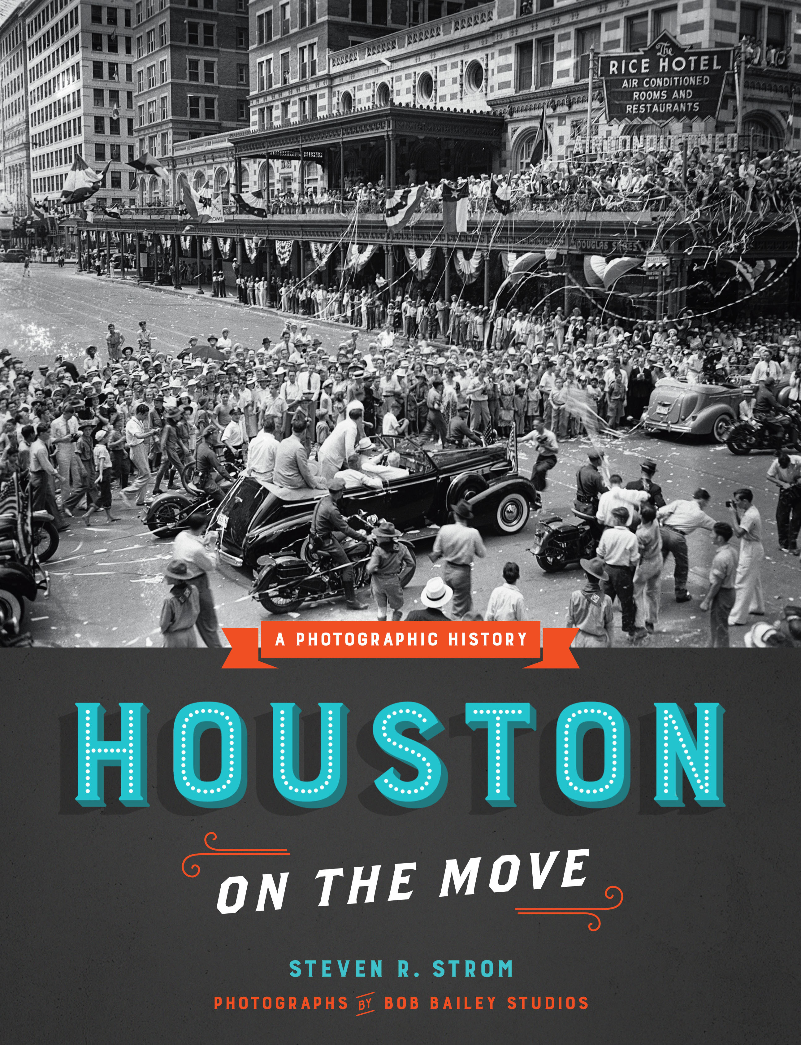 Houston on the Move: A Photographic History by Steven R. Strom | Goodreads