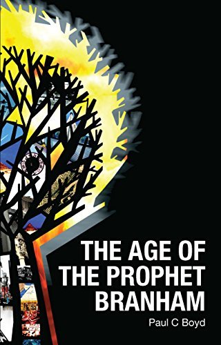THE AGE OF THE PROPHET BRANHAM by Paul C. Boyd | Goodreads