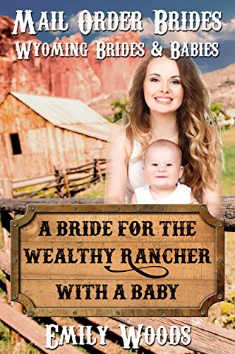 A Bride for the Wealthy Rancher with a Baby by Emily Woods | Goodreads