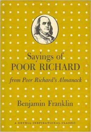 Sayings of Poor Richard: From Poor Richard's Almanack by Benjamin ...