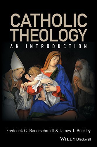 Catholic Theology: An Introduction by Frederick Christian Bauerschmidt ...