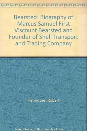 Bearsted: Biography of Marcus Samuel First Viscount Bearstead and ...