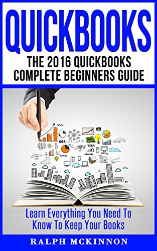 Quickbooks: The 2016 QuickBooks Complete Beginners Guide - Learn ...