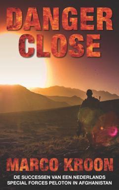 Danger Close by Marco Kroon | Goodreads