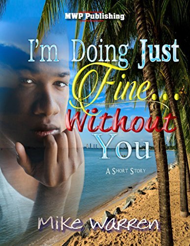 I'm Doing Just Fine Without You by Mike Warren | Goodreads