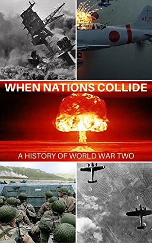 THE STORY OF WORLD WAR TWO: WHEN NATIONS COLLIDE by Stephen Laverty ...