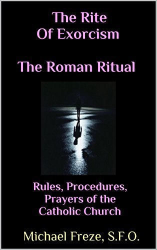 The Rite Of Exorcism The Roman Ritual: Rules, Procedures, & Prayers of ...