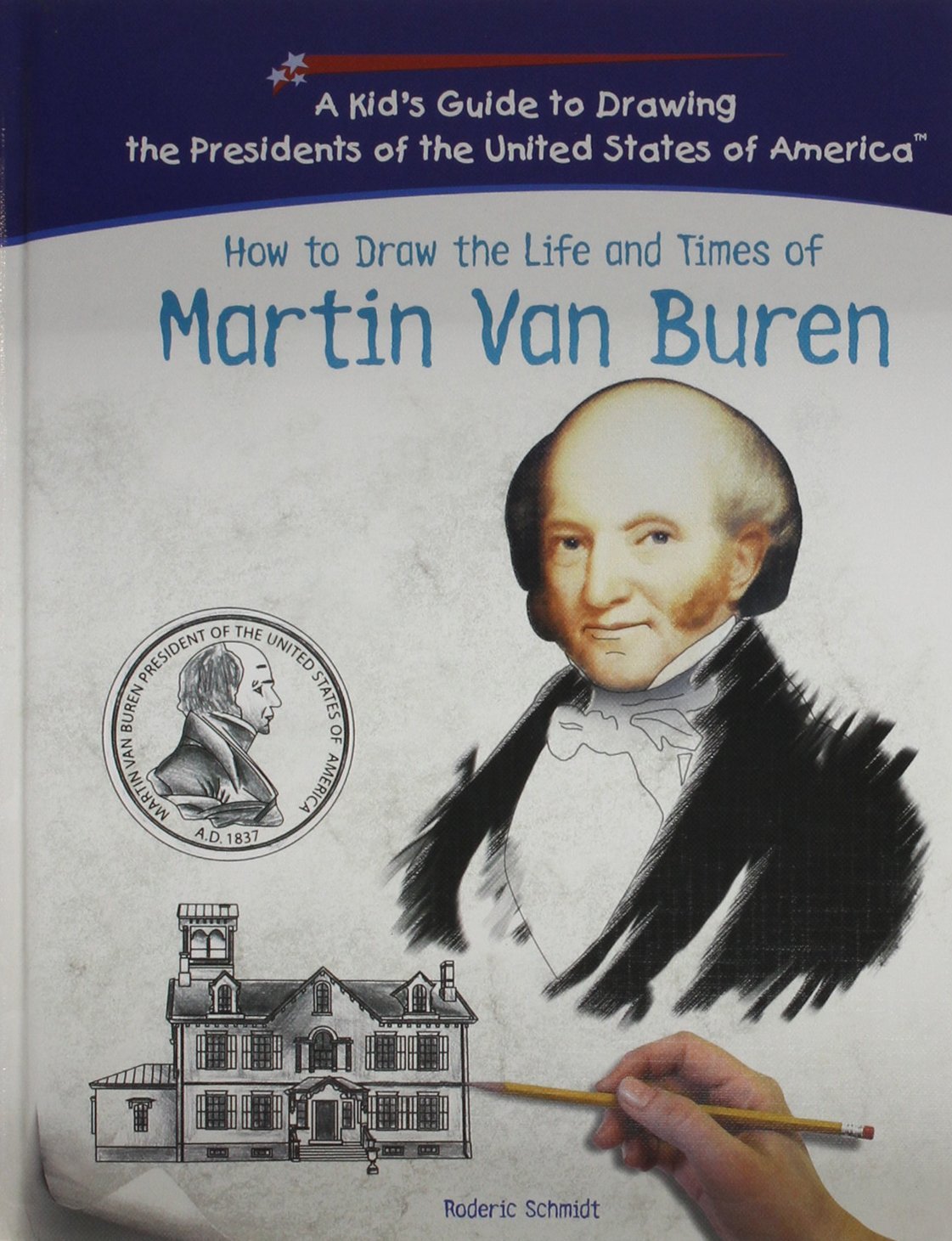 How To Draw The Life And Times Of Martin Van Buren by Roderic Schmidt ...