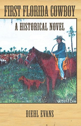 First Florida Cowboy: A Historical Novel by Diehl Evans | Goodreads