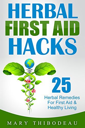 Herbal First Aid Hacks: 25 Herbal Remedies For First Aid and Healthy ...