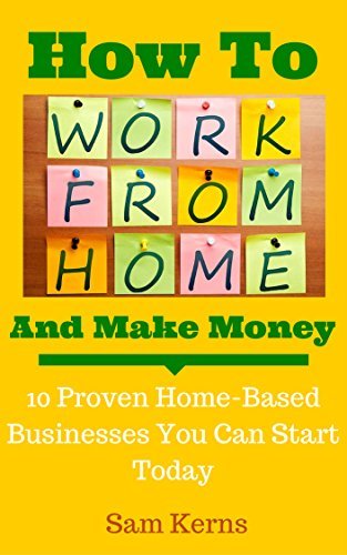 How to Work From Home and Make Money in 2017: 13 Proven Home-Based ...