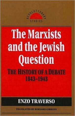 The Marxists and the Jewish Question: The History of a Debate by Enzo ...