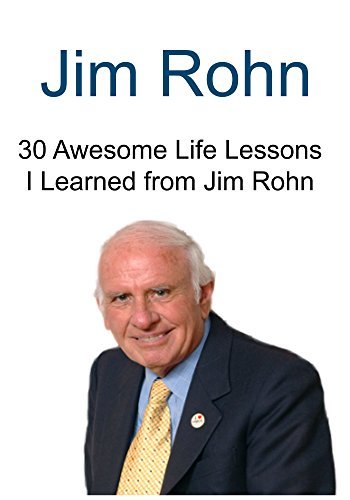 Jim Rohn: 30 Awesome Life Lessons I Learned from Jim Rohn: by David ...