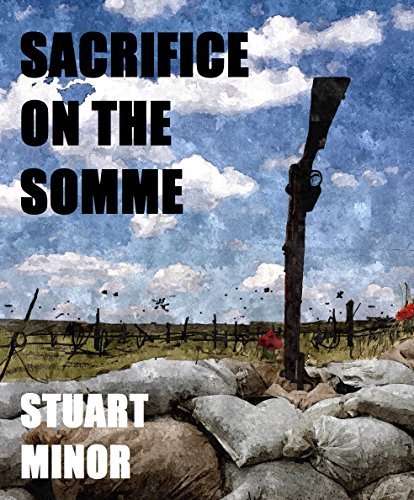 Sacrifice on the Somme by Stuart Minor | Goodreads